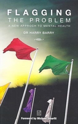 Flagging the Problem: A New Approach to Mental Health by Harry Barry ...
