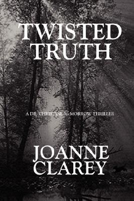Twisted Truth by Joanne Clarey | Goodreads