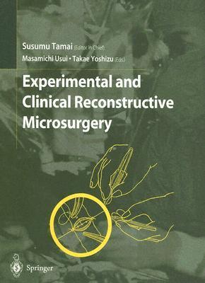 Experimental and Clinical Reconstructive Microsurgery by Susumu Tamai ...