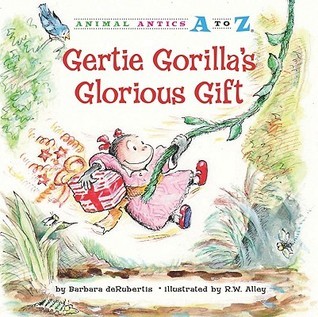 Gertie Gorilla's Glorious Gift by Barbara deRubertis | Goodreads