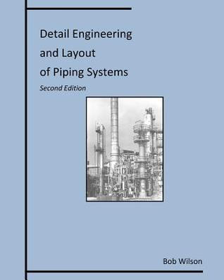 Detail Engineering and Layout of Piping Systems by Bob Wilson | Goodreads