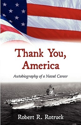 Thank You, America: Autobiography of a Naval Career by Robert R ...