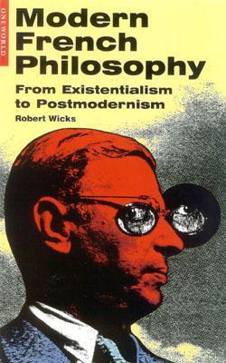 Modern French Philosophy: From Existentialism to Postmodernism by ...