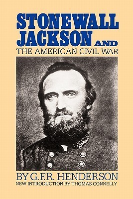 Stonewall Jackson and the American Civil War by George Francis Robert ...