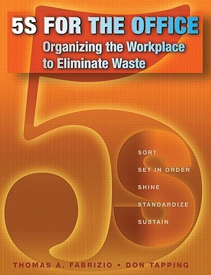 5S for the Office: Organizing the Workplace to Eliminate Waste by ...