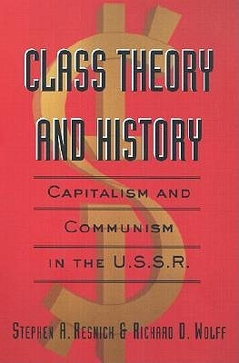 Class Theory and History by Stephen A. Resnick | Goodreads