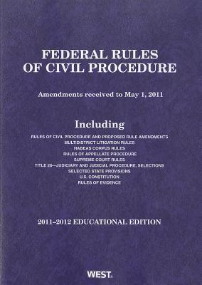 Federal Rules of Civil Procedure, 2011-2012 Educational Edition by West ...