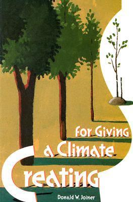 Creating a Climate for Giving by Donald Joiner | Goodreads
