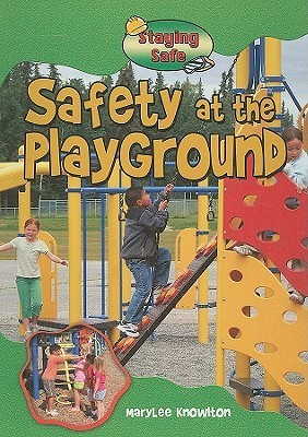 Safety at the Playground (Staying Safe) by Marylee Knowlton | Goodreads