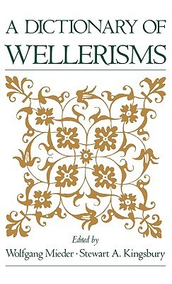 A Dictionary of Wellerisms by Wolfgang Mieder | Goodreads