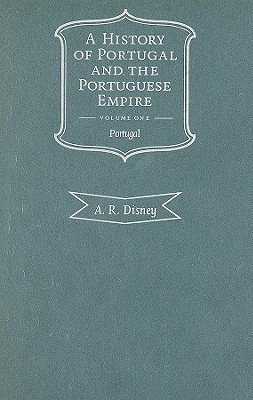 A History of Portugal and the Portuguese Empire, Volume 1: From ...