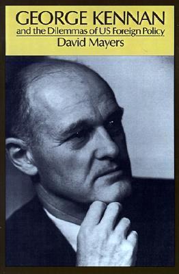 George Kennan and the Dilemmas of Us Foreign Policy by David Allan ...