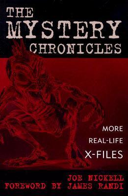 The Mystery Chronicles: More Real-Life X-Files by Joe Nickell | Goodreads