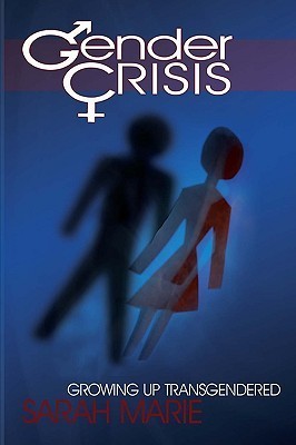 Gender Crisis: Growing up Transgendered by Daniel Gauthier | Goodreads