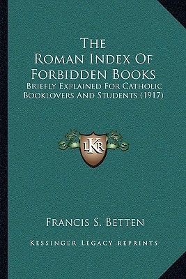 The Roman Index Of Forbidden Books: Briefly Explained For Catholic ...