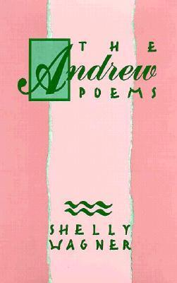 The Andrew Poems by Shelly Wagner | Goodreads