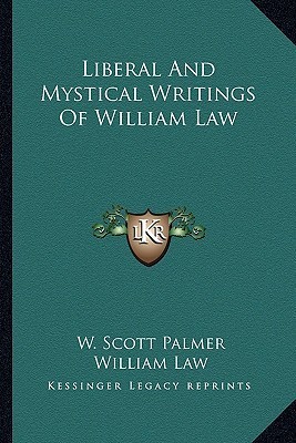 Liberal And Mystical Writings Of William Law by William Law | Goodreads
