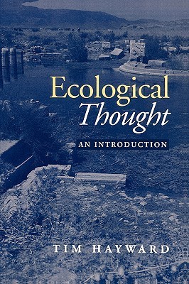 Ecological Thought: An Introduction by Tim Hayward | Goodreads