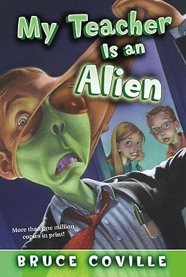 My Teacher Is An Alien (My Teacher #1) by Bruce Coville | Goodreads