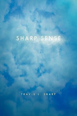 Sharp Sense by Travis L. Sharp | Goodreads