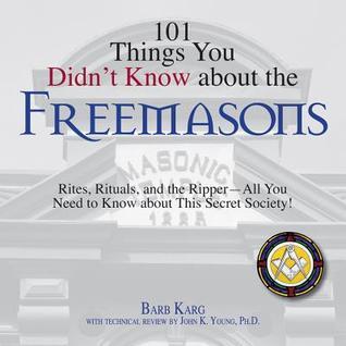 101 Things You Didn T Know About The Freemasons Rites Rituals And
