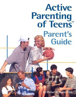 Active Parenting of Teens: Parent's Guide by Michael H. Popkin | Goodreads
