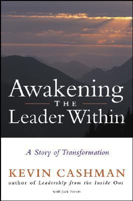 Awakening the Leader Within: A Story of Transformation by Kevin Cashman | Goodreads