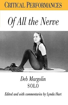 Of All the Nerve: Deb Margolin Solo by Lynda Hart | Goodreads