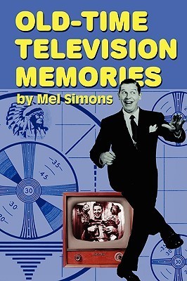 Old-Time Television Memories by Mel Simons | Goodreads