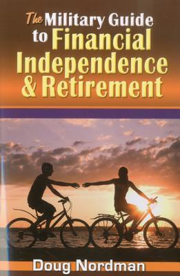 The Military Guide to Financial Independence and Retirement by Doug ...