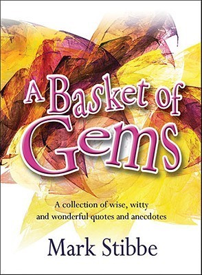 A Basket of Gems: A Collection of Wise, Witty and Wonderful Quotes and ...