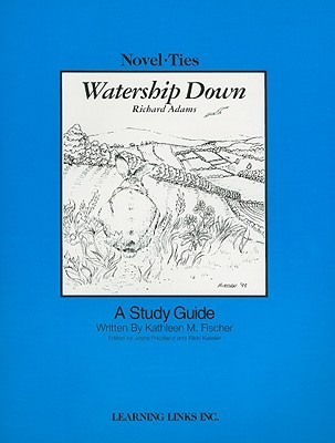 Watership Down: Novel-Ties Study Guide by Kathleen M. Fischer | Goodreads