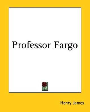 Professor Fargo by Henry James | Goodreads