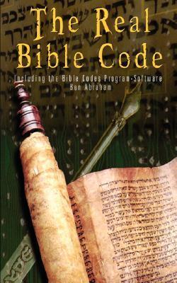 The Real Bible Code: According to the Torah, Talmud & Zohar by Ben ...
