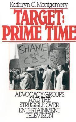 Target: Prime Time: Advocacy Groups and the Struggle Over Entertainment ...