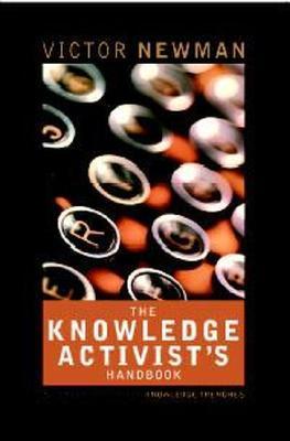 The Knowledge Activist's Handbook: Adventures from the Knowledge ...