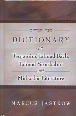 Dictionary of the Targumim, Talmud Bavli, Talmud Yerushalmi and ...