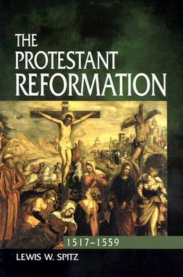 The Protestant Reformation, 1517-1559 by Lewis William Spitz | Goodreads