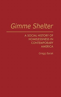 Gimme Shelter: A Social History of Homelessness in Contemporary America ...