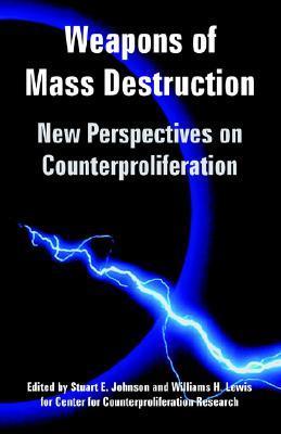 Weapons of Mass Destruction: New Perspectives on Counterproliferation ...