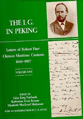 The I. G. in Peking: Letters of Robert Hart, Chinese Maritime Customs ...