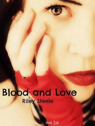 Blood and Love (Blood and Love Series) by Riley Steel | Goodreads