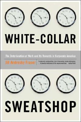 White-Collar Sweatshop: The Deterioration of Work and Its Rewards in ...