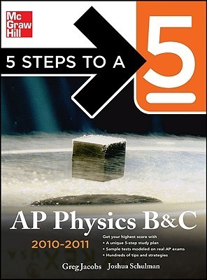 5 Steps to a 5 AP Physics B&C, 2010-2011 Edition by Greg Jacobs | Goodreads