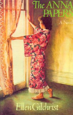 The Anna Papers by Ellen Gilchrist | Goodreads