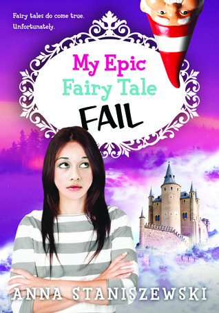 My Epic Fairy Tale Fail by Anna Staniszewski | Goodreads