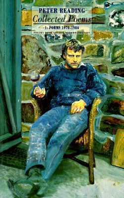 Collected Poems: 1: Poems 1970-1984 by Peter Reading | Goodreads