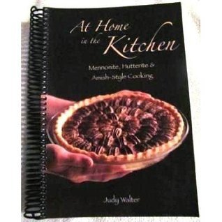 At Home in the Kitchen ~ Mennonite, Hutterite & Amish-Style Cooking by ...