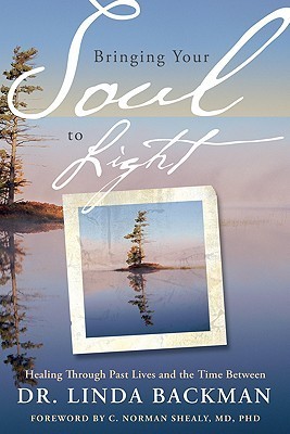 Bringing Your Soul to Light: Healing Through Past Lives and the Time ...