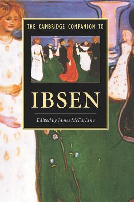 The Cambridge Companion to Ibsen by James McFarlane | Goodreads